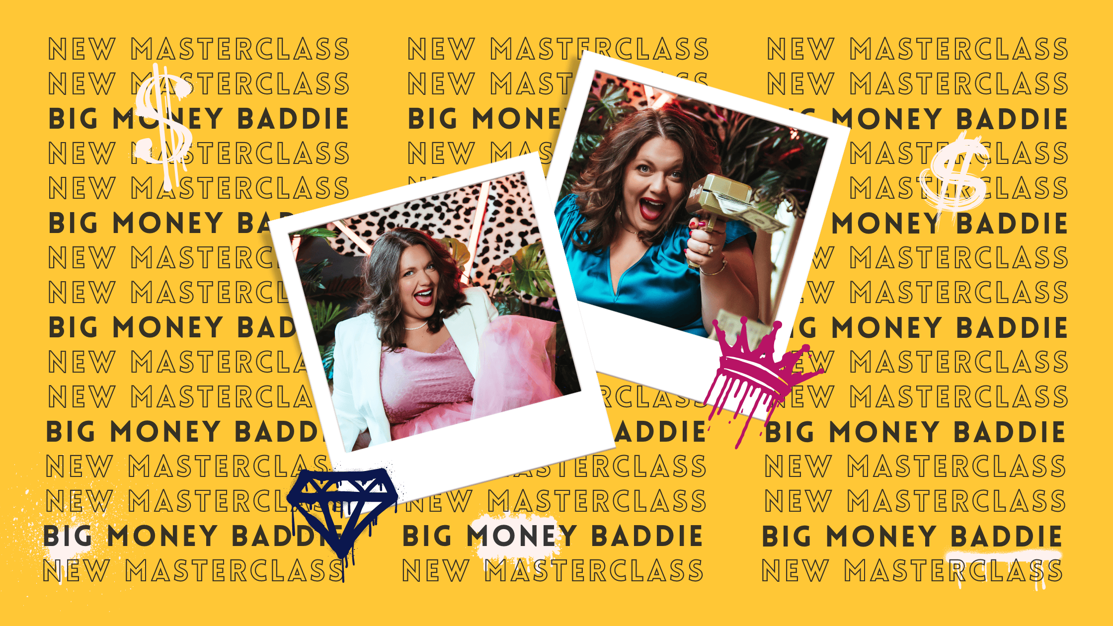 Masterclass: Big Money Baddie